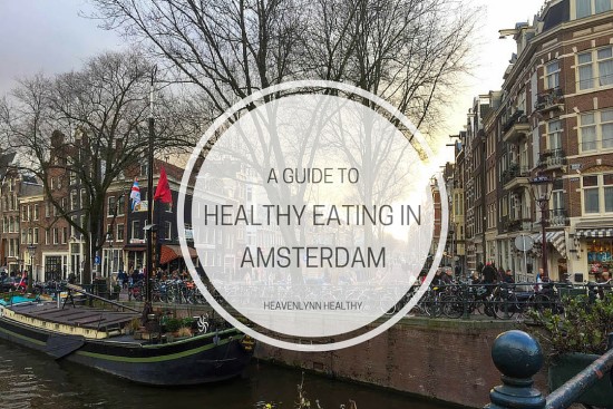 A Guide to Healthy Eating in Amsterdam - Heavenlynn Healthy